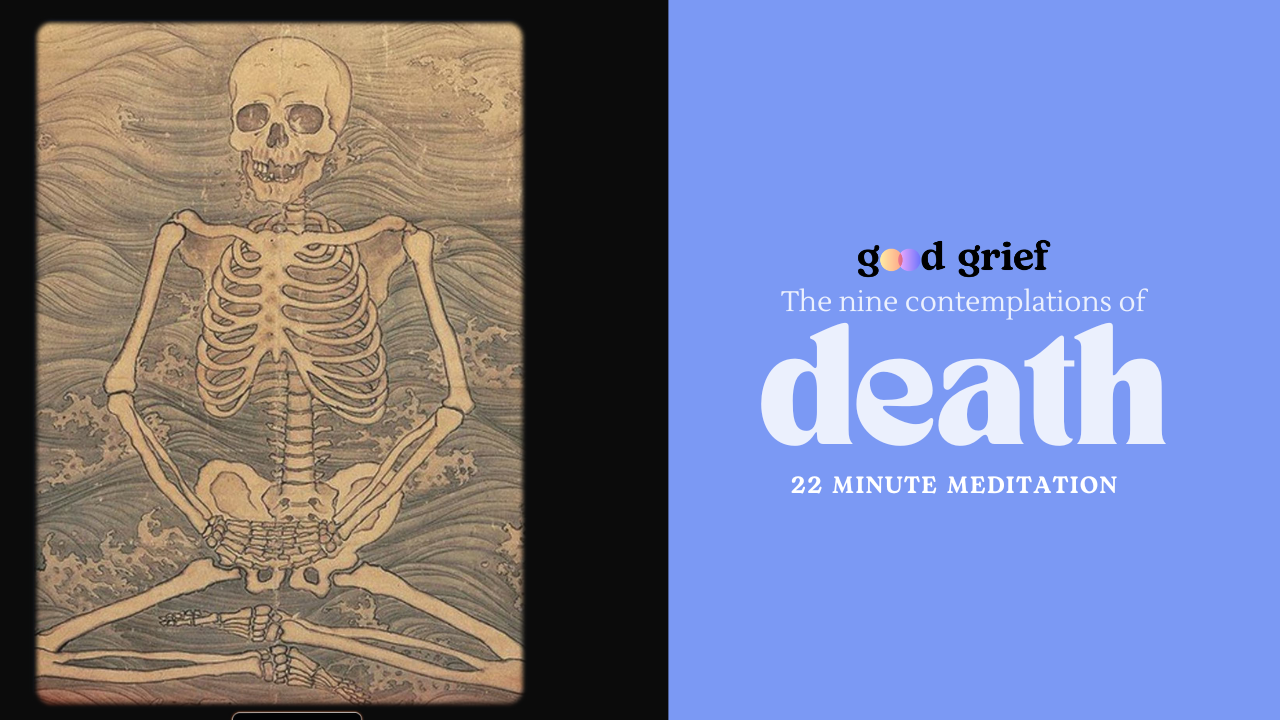 The Nine Contemplations of Death - a Guided Meditation